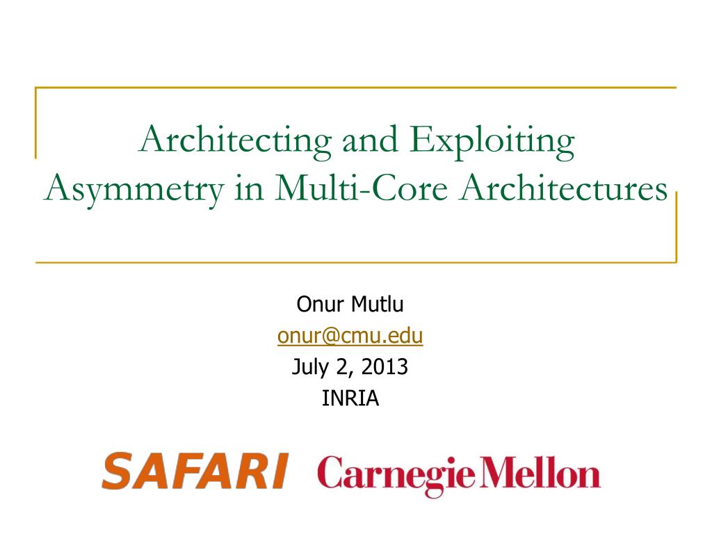 PPT - Architecting and Exploiting Asymmetry in Multi-Core Architectures ...