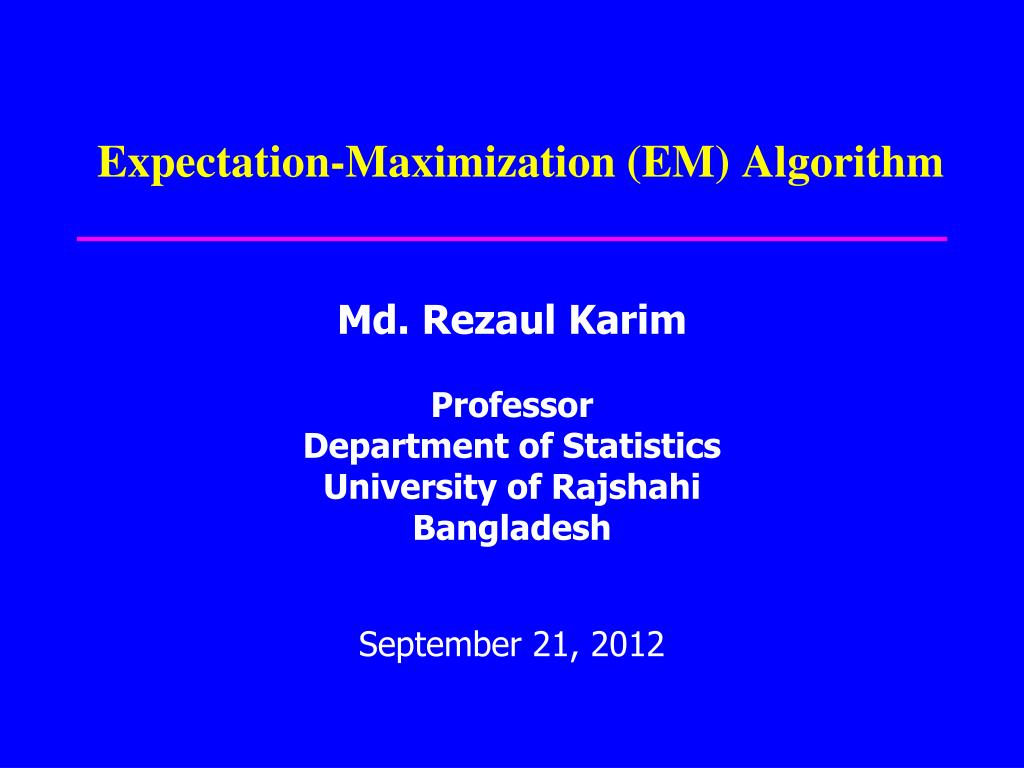 Ppt Expectation Maximization Em Algorithm Powerpoint Presentation
