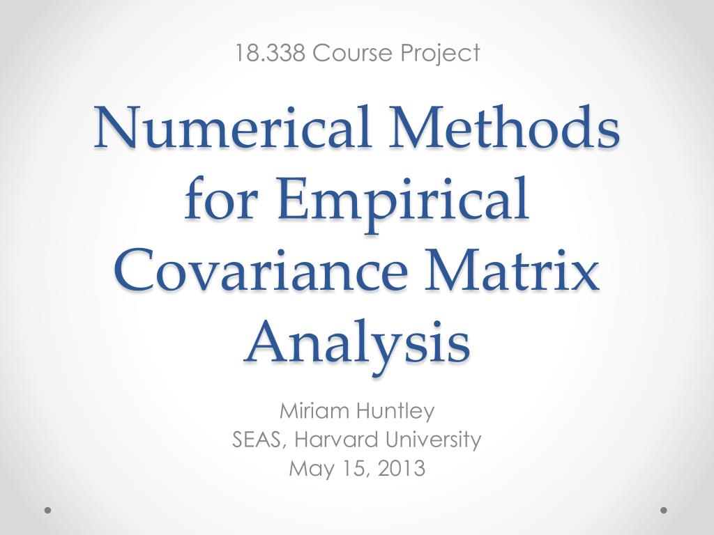 PPT - Numerical Methods for Empirical Covariance Matrix Analysis ...