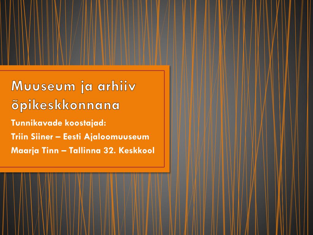 PPT - Muuseum ja arhiiv õpikeskkonnana PowerPoint Presentation, free ...