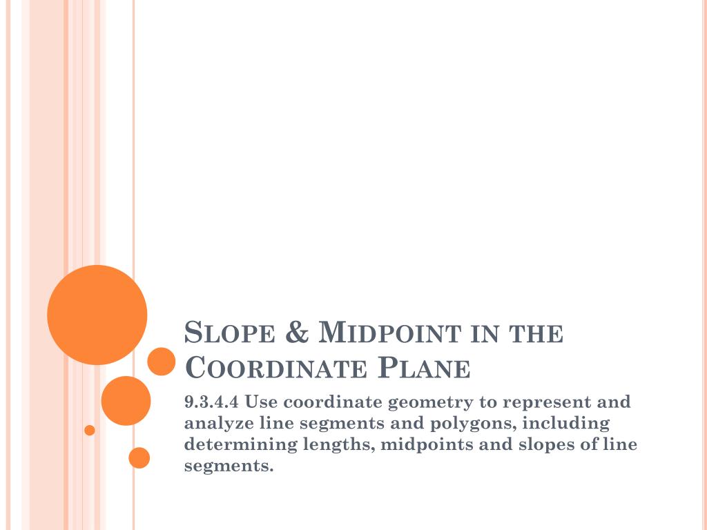 PPT - Slope & Midpoint in the Coordinate Plane PowerPoint Presentation ...