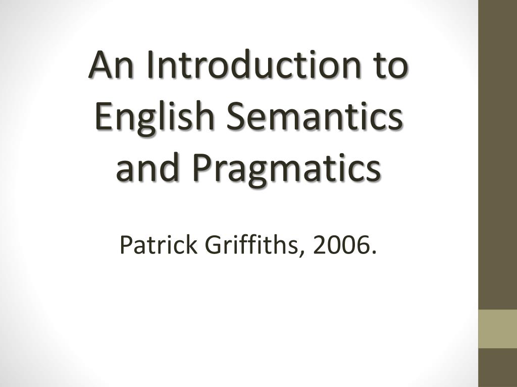 PPT - An Introduction to English Semantics and Pragmatics Patrick ...
