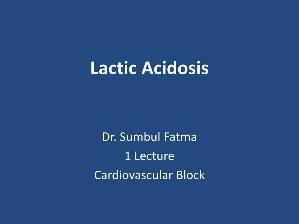 PPT - Lactic Acidosis PowerPoint Presentation, free download - ID:2028407