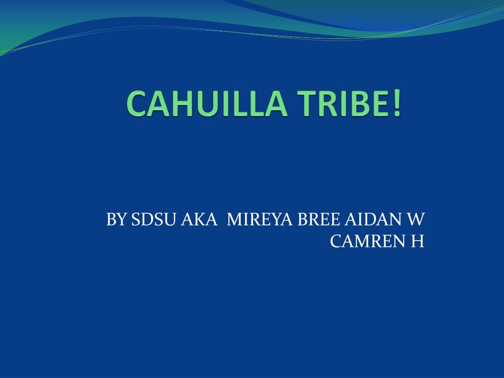 PPT - CAHUILLA TRIBE! PowerPoint Presentation, free download - ID:2028684