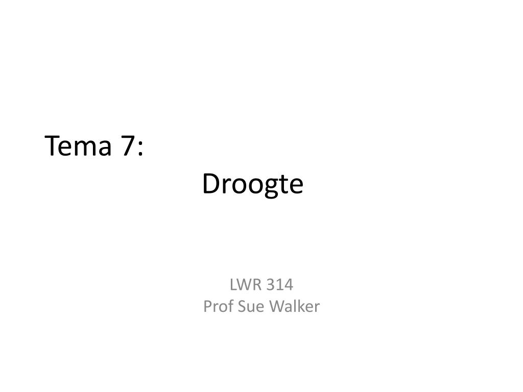 PPT - Tema 7: Droogte PowerPoint Presentation, free download - ID:2029981
