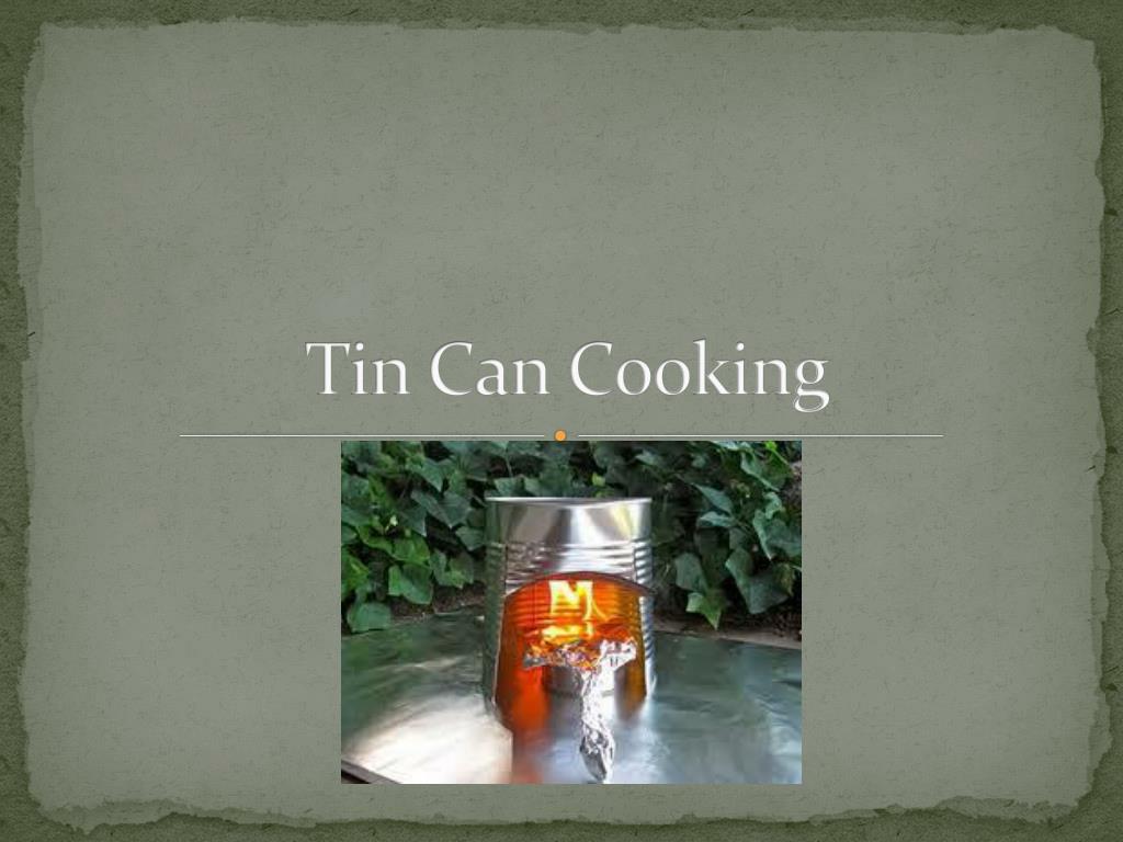 PPT - Tin Can Cooking PowerPoint Presentation, free download - ID:2031141