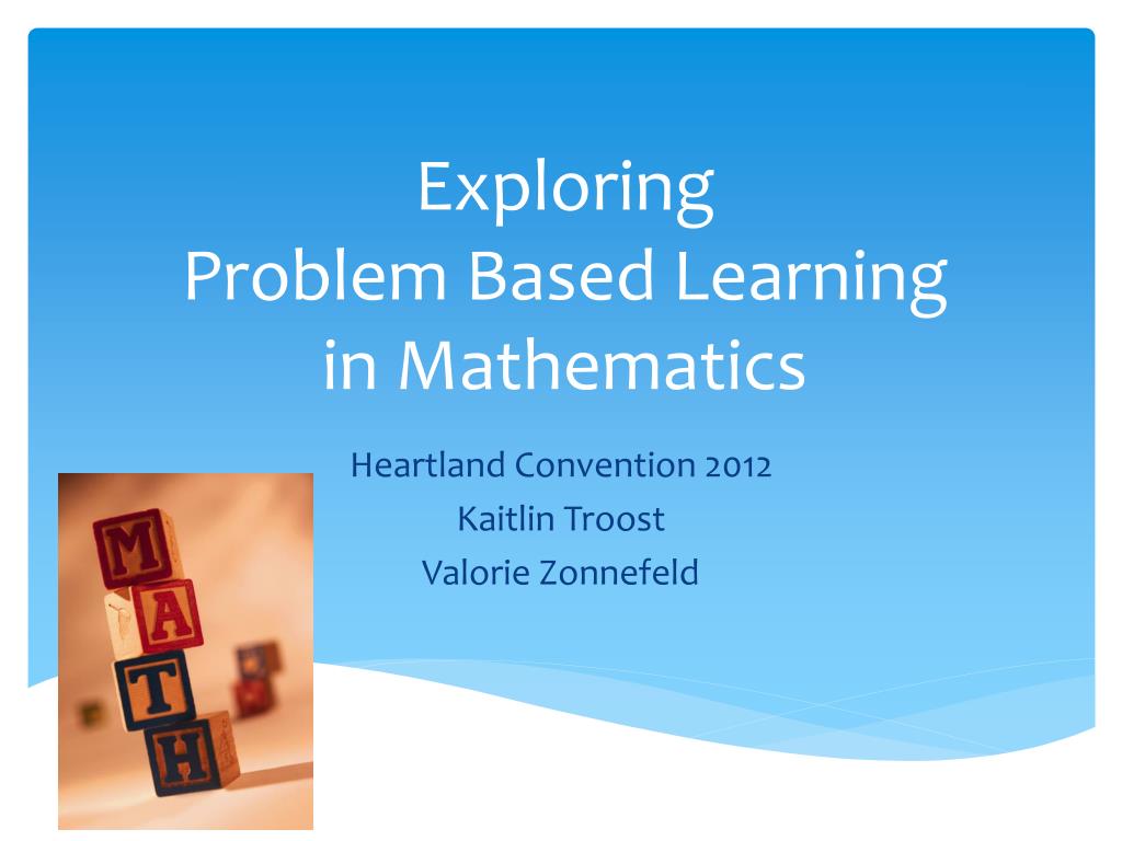 PPT - Exploring Problem Based Learning in Mathematics PowerPoint ...