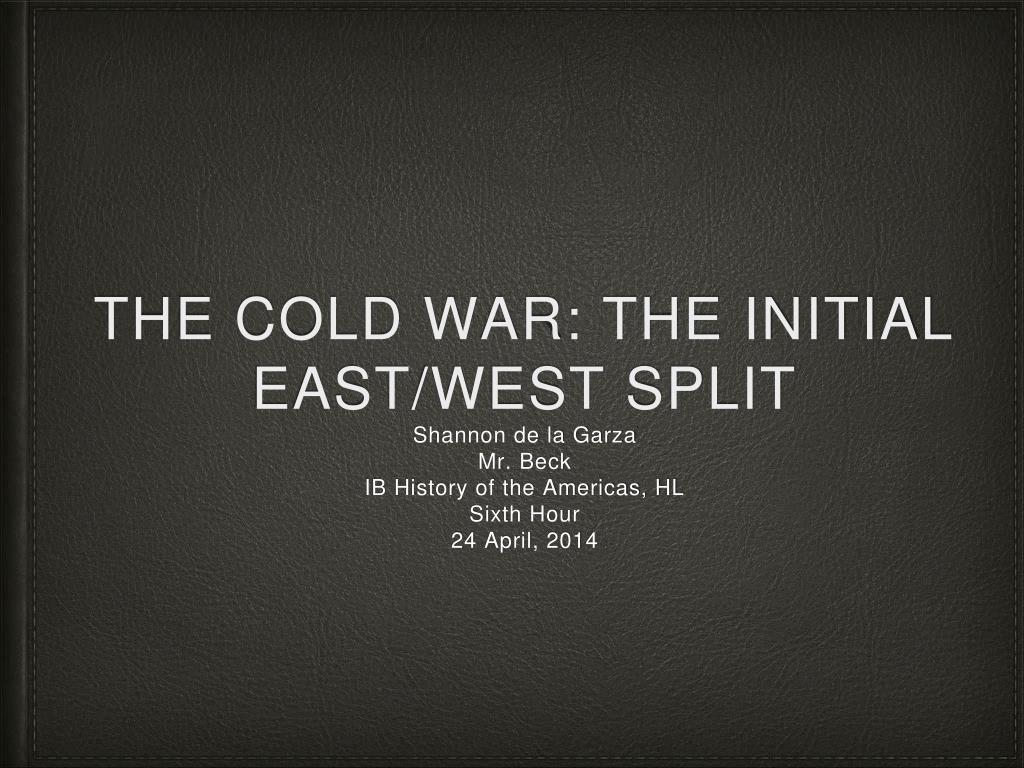 PPT - The Cold War: The initial East/West Split PowerPoint Presentation ...