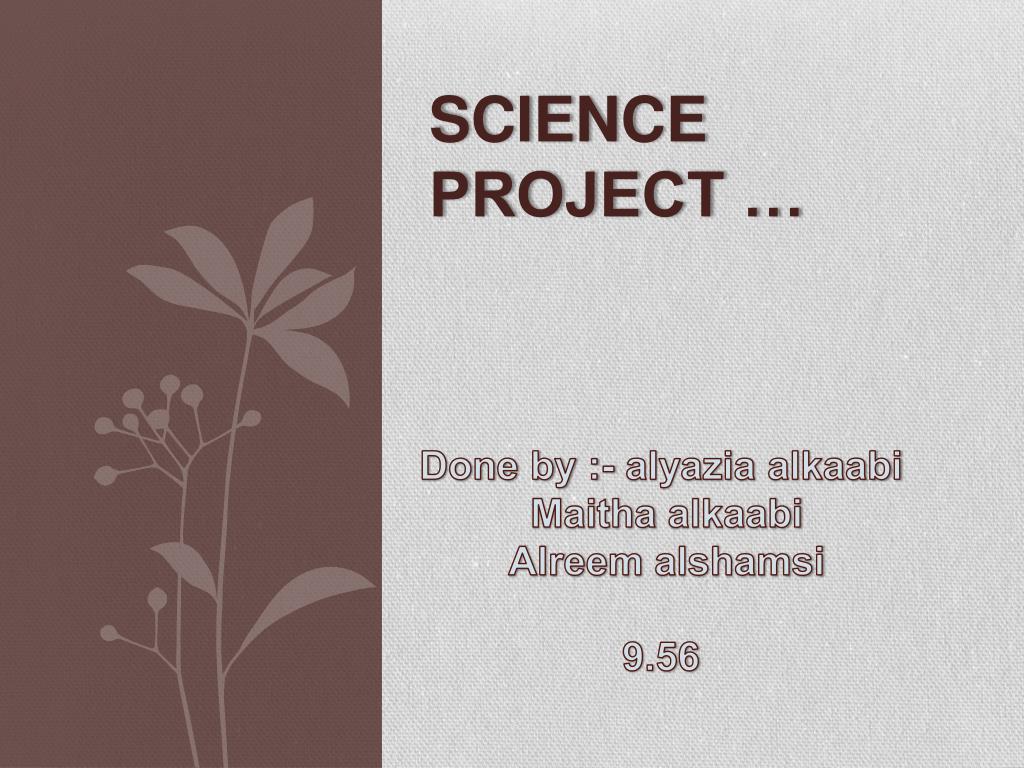 PPT - Science project … PowerPoint Presentation, free download - ID:2032620