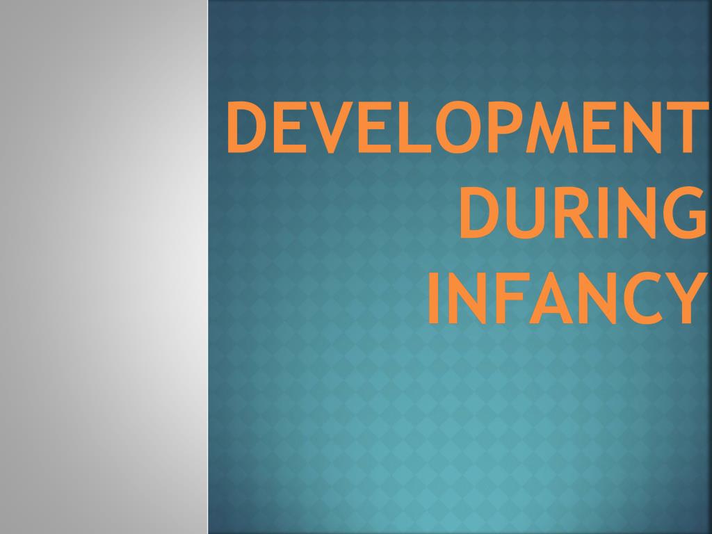 PPT - DEVELOPMENT DURING INFANCY PowerPoint Presentation, free download ...