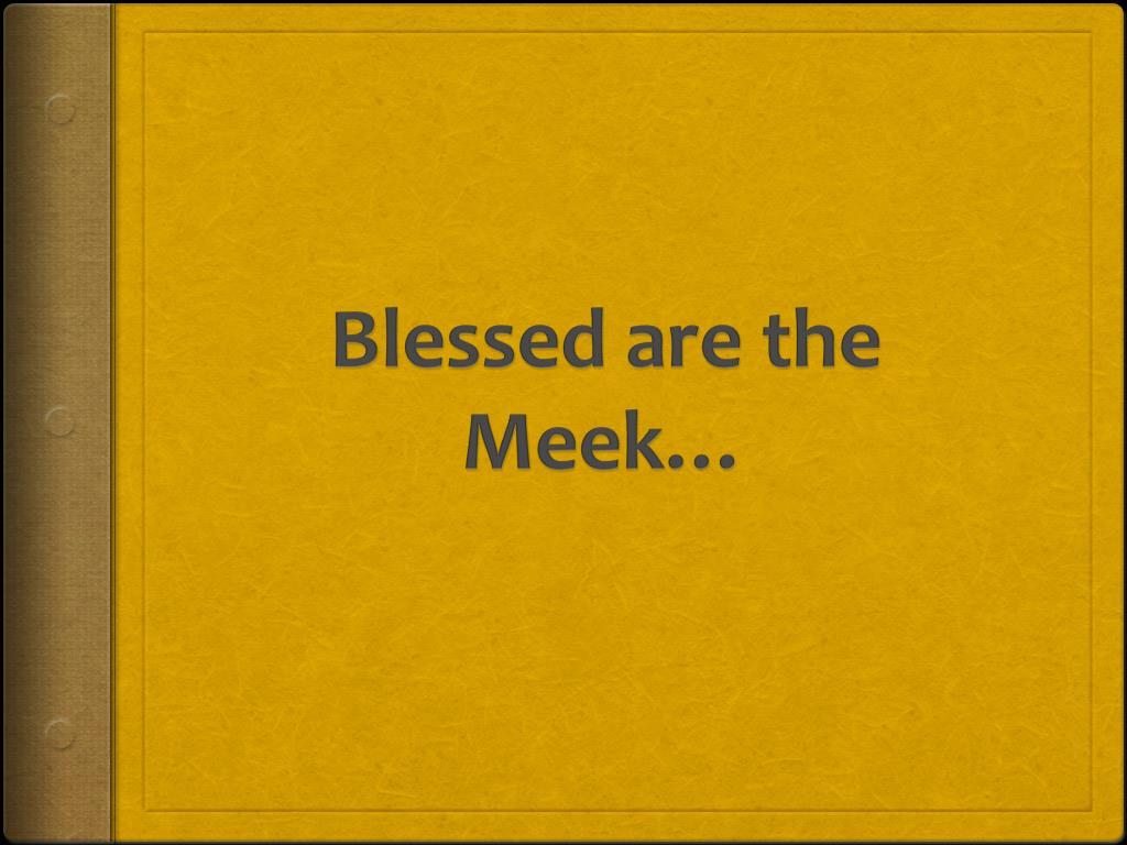PPT - Blessed are the Meek… PowerPoint Presentation, free download - ID ...