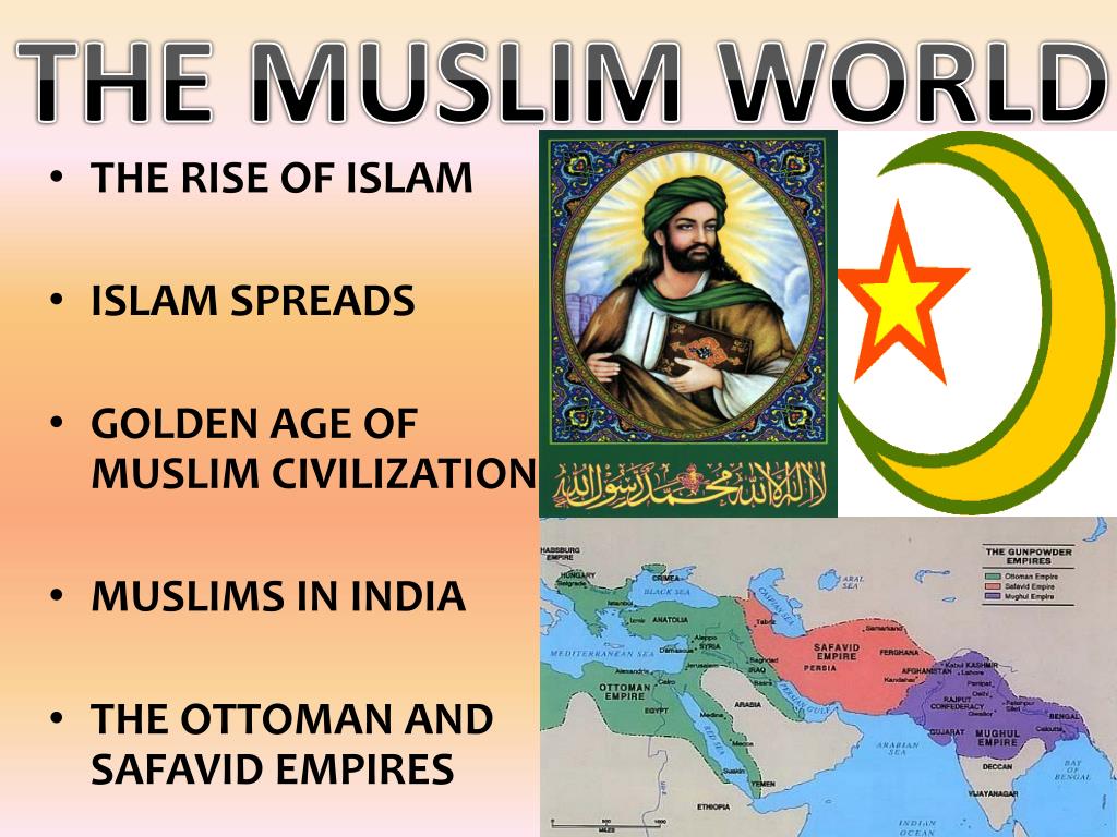 PPT - THE RISE OF ISLAM ISLAM SPREADS GOLDEN AGE OF MUSLIM CIVILIZATION ...