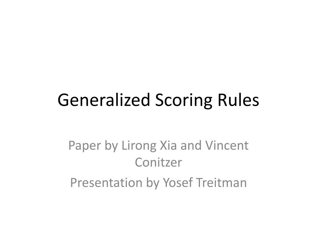 PPT - Generalized Scoring Rules PowerPoint Presentation, free download ...