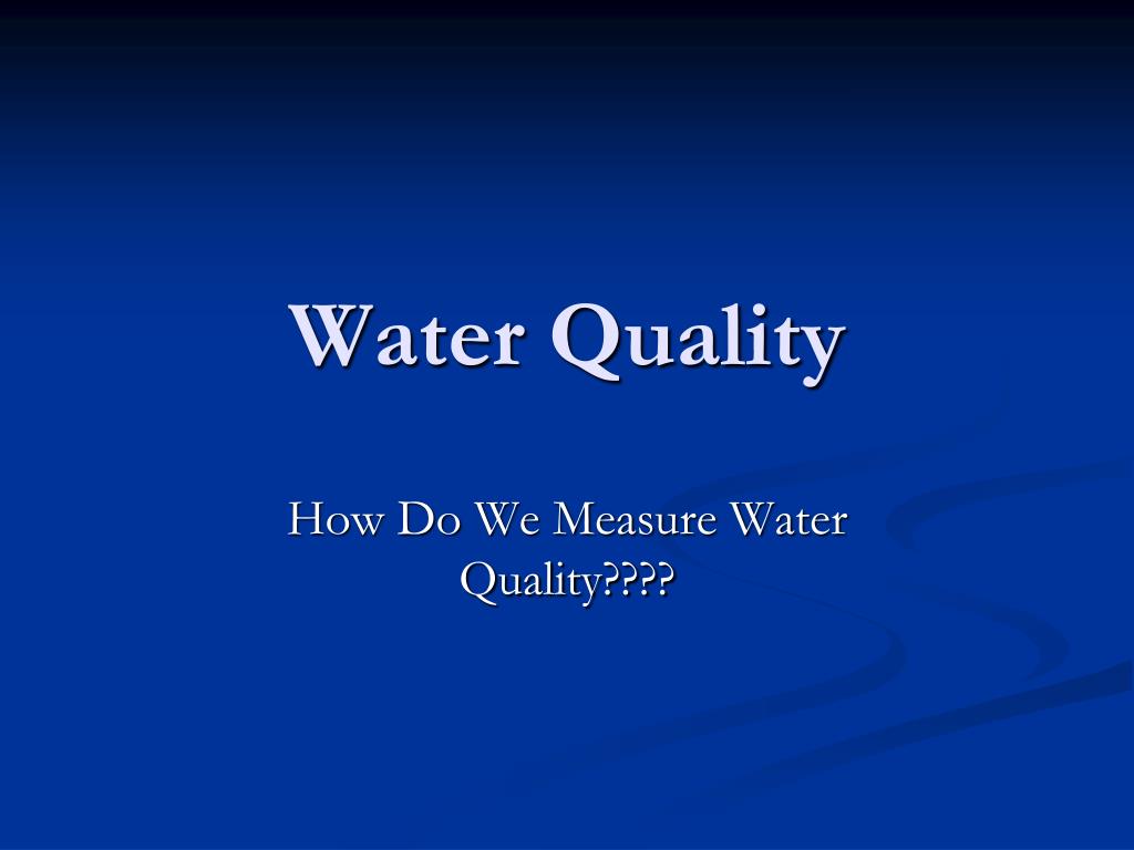 PPT - Water Quality PowerPoint Presentation, free download - ID:2034814
