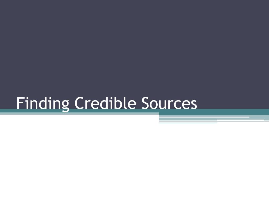 PPT - Finding Credible Sources PowerPoint Presentation, free download ...