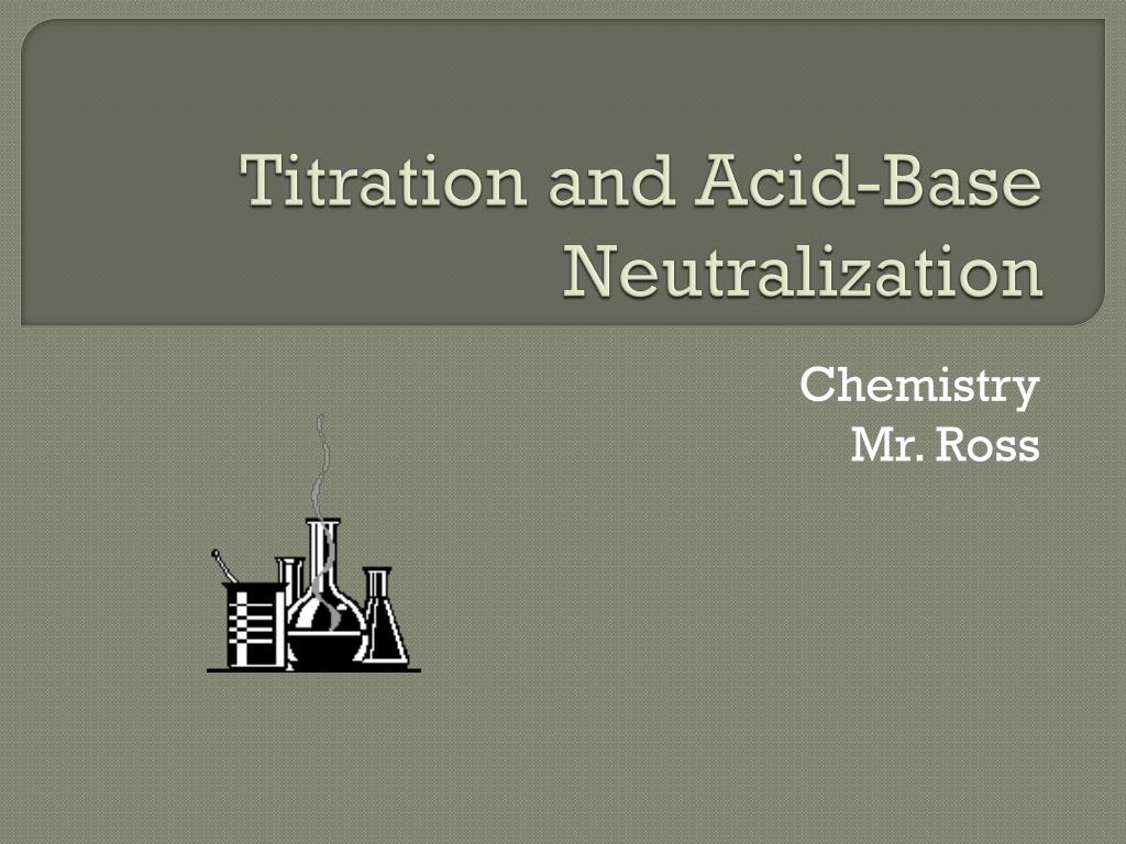 PPT - Titration and Acid-Base Neutralization PowerPoint Presentation ...