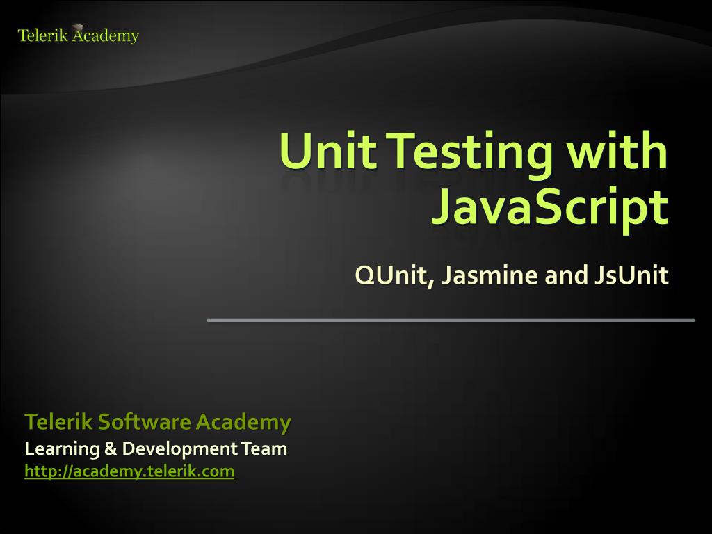 PPT - Unit Testing with JavaScript PowerPoint Presentation, free ...