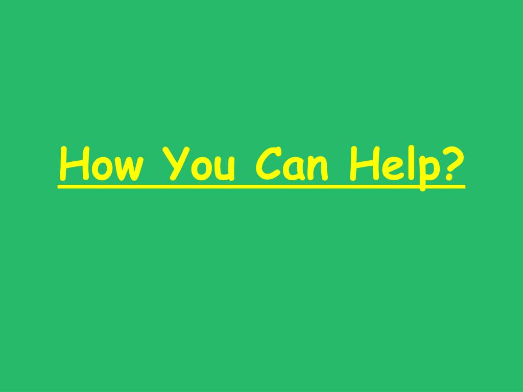 PPT - How You Can Help? PowerPoint Presentation, free download - ID:2036611