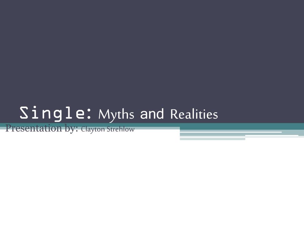 PPT - Single : Myths and Realities PowerPoint Presentation, free ...