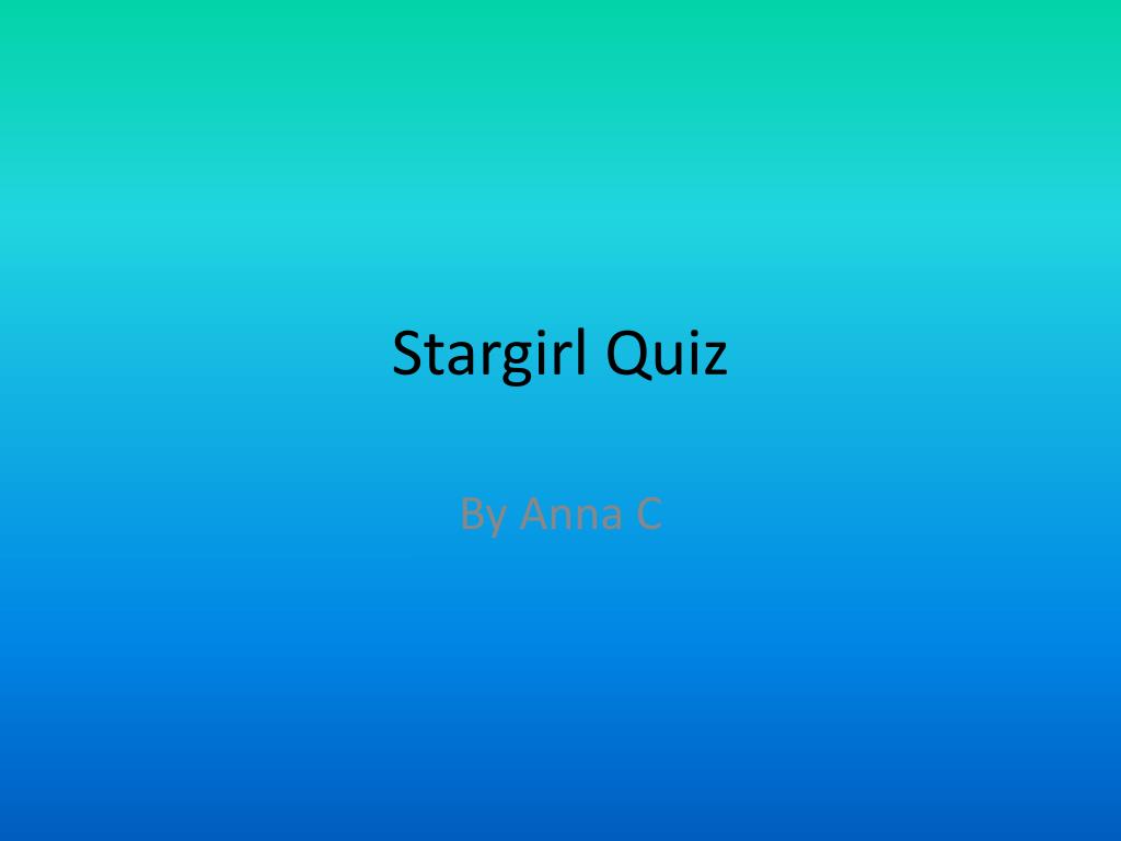 PPT - Stargirl Quiz PowerPoint Presentation, free download - ID:2037875