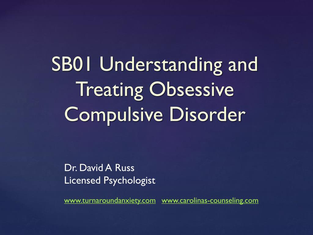 PPT - SB01 Understanding and Treating Obsessive Compulsive Disorder ...