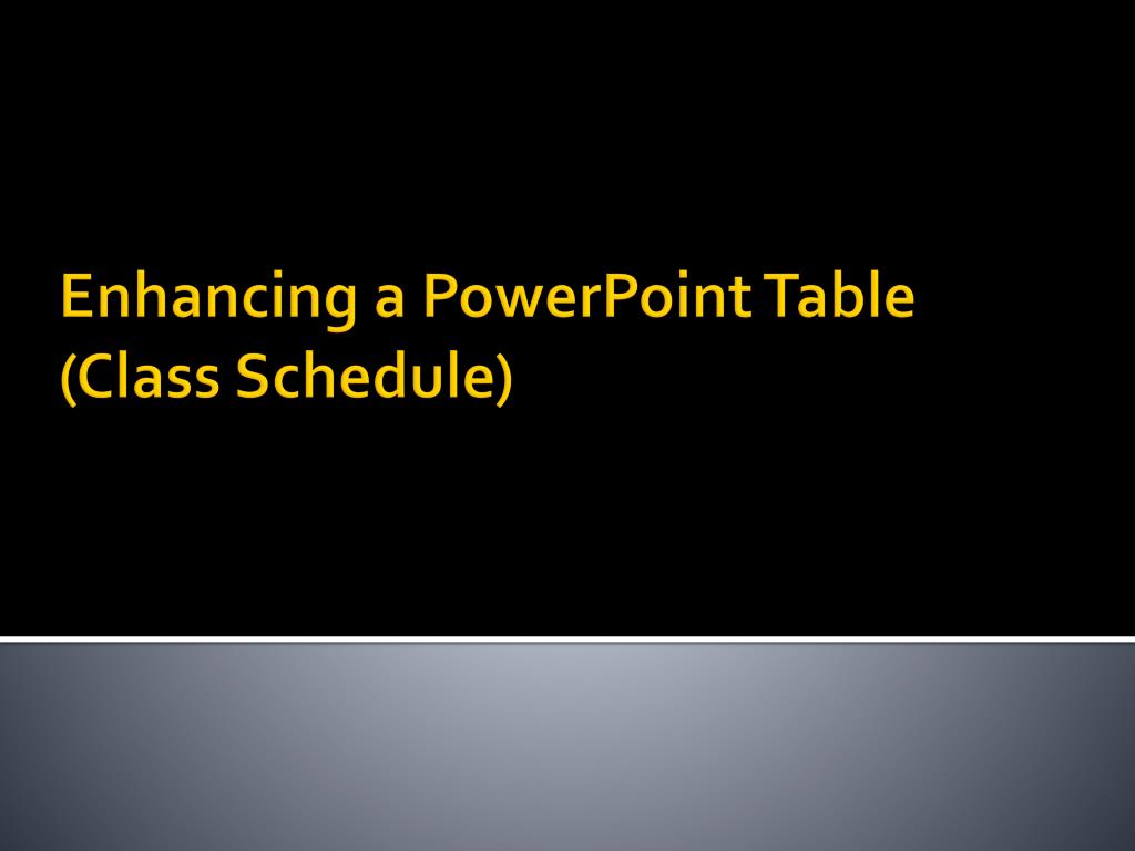 PPT - Enhancing a PowerPoint Table (Class Schedule) PowerPoint ...