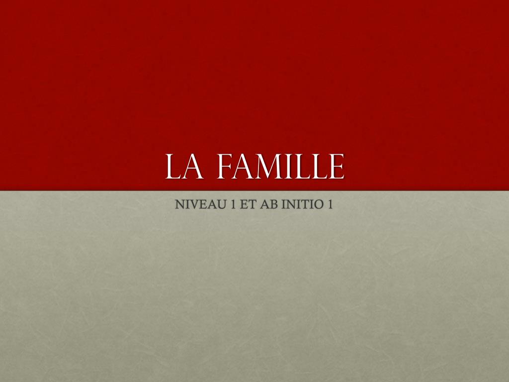 PPT - LA FAMILLE PowerPoint Presentation, free download - ID:2039097