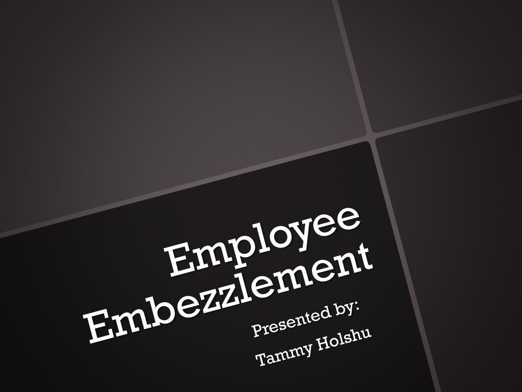 PPT - Employee Embezzlement PowerPoint Presentation, free download - ID ...