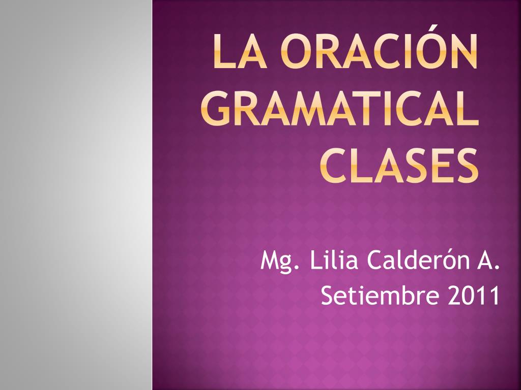 PPT - LA ORACIÓN GRAMATICAL CLASES PowerPoint Presentation, free ...