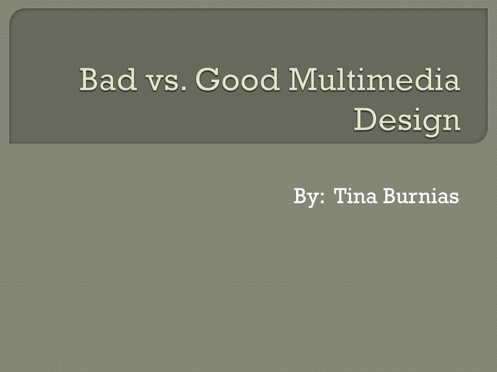 PPT - Bad vs. Good Multimedia Design PowerPoint Presentation, free ...