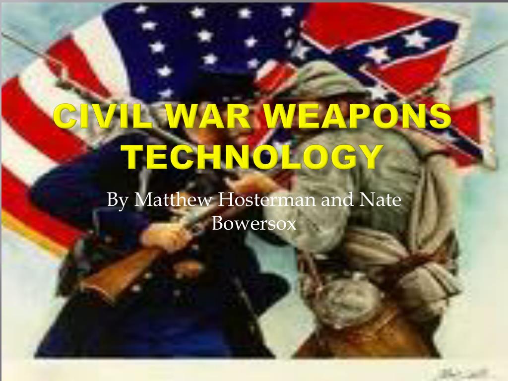 PPT - Civil war weapons technology PowerPoint Presentation, free ...