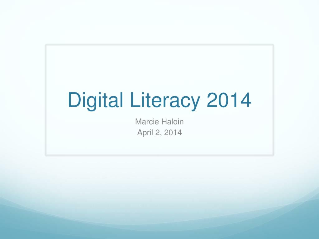 PPT - Digital Literacy 2014 PowerPoint Presentation, free download - ID ...