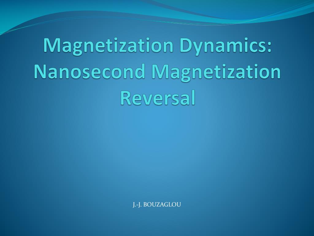 PPT - Magnetization Dynamics: Nanosecond Magnetization Reversal ...