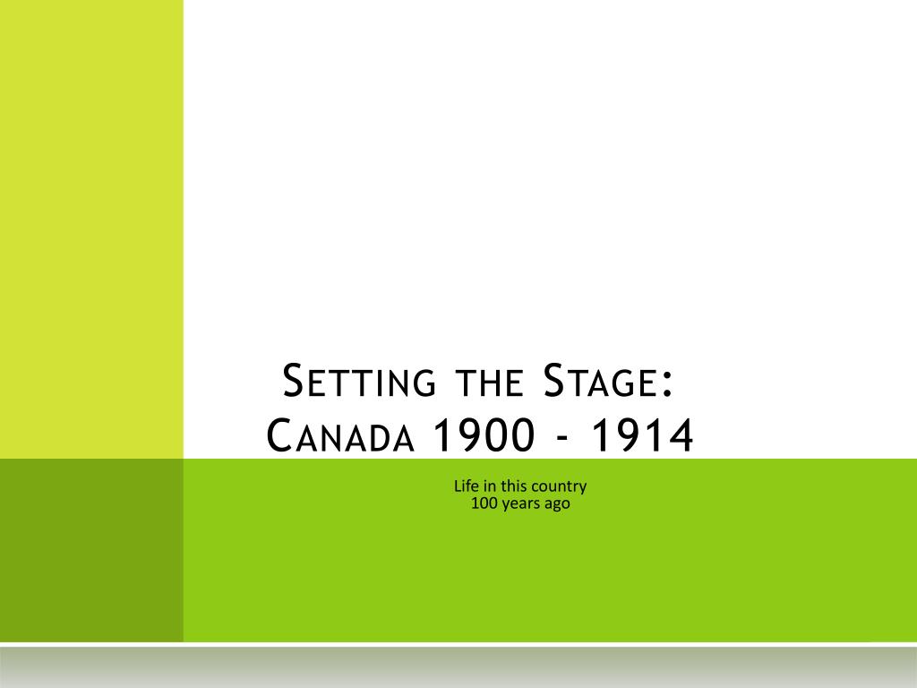 PPT - Setting the Stage: Canada 1900 - 1914 PowerPoint Presentation ...
