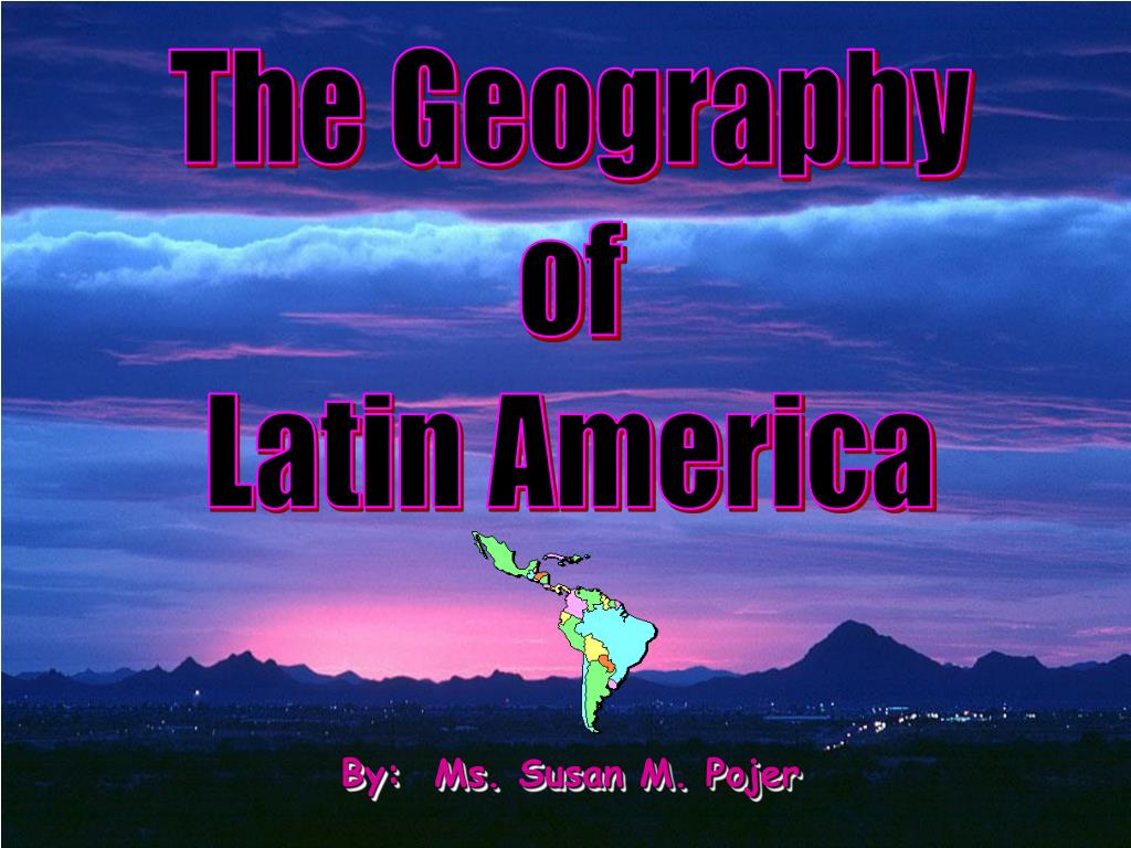 PPT - The Geography of Latin America PowerPoint Presentation, free ...