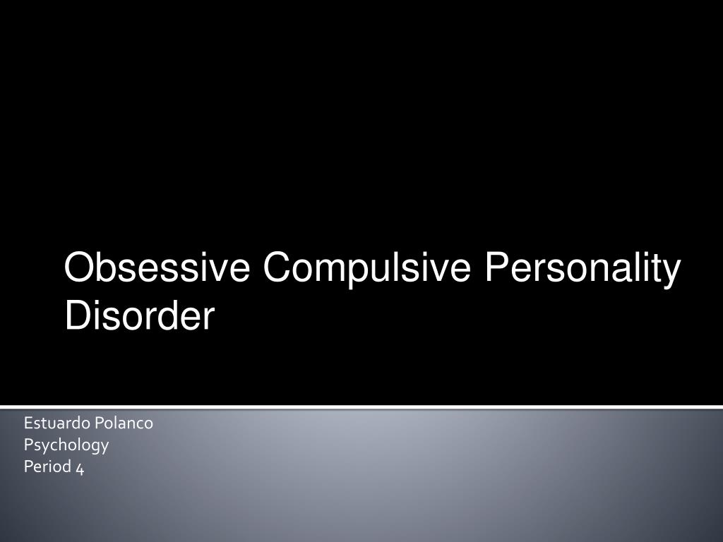 PPT - Obsessive Compulsive Personality Disorder PowerPoint Presentation ...