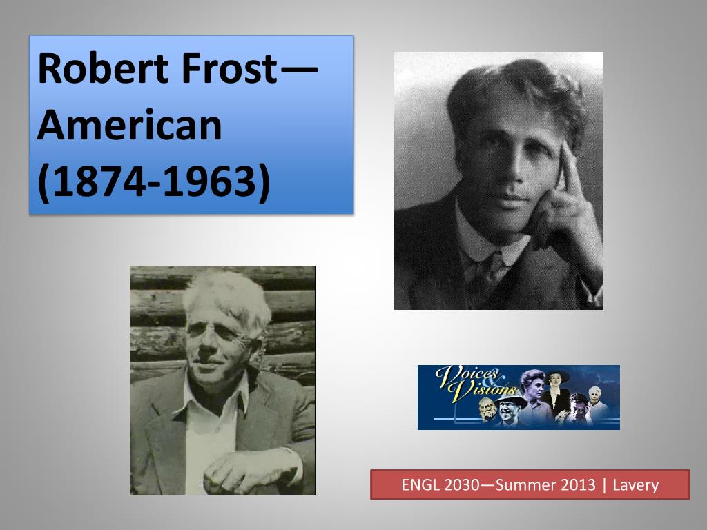 PPT - Robert Frost—American (1874-1963) PowerPoint Presentation, free ...