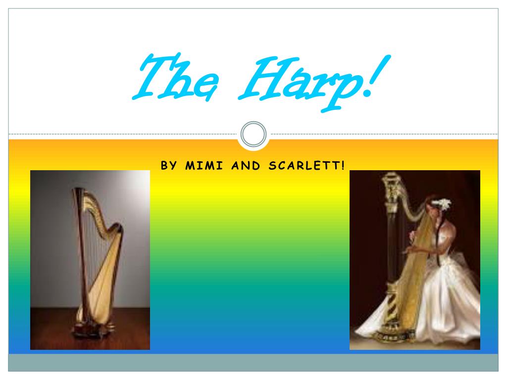PPT - The Harp! PowerPoint Presentation, free download - ID:2048578