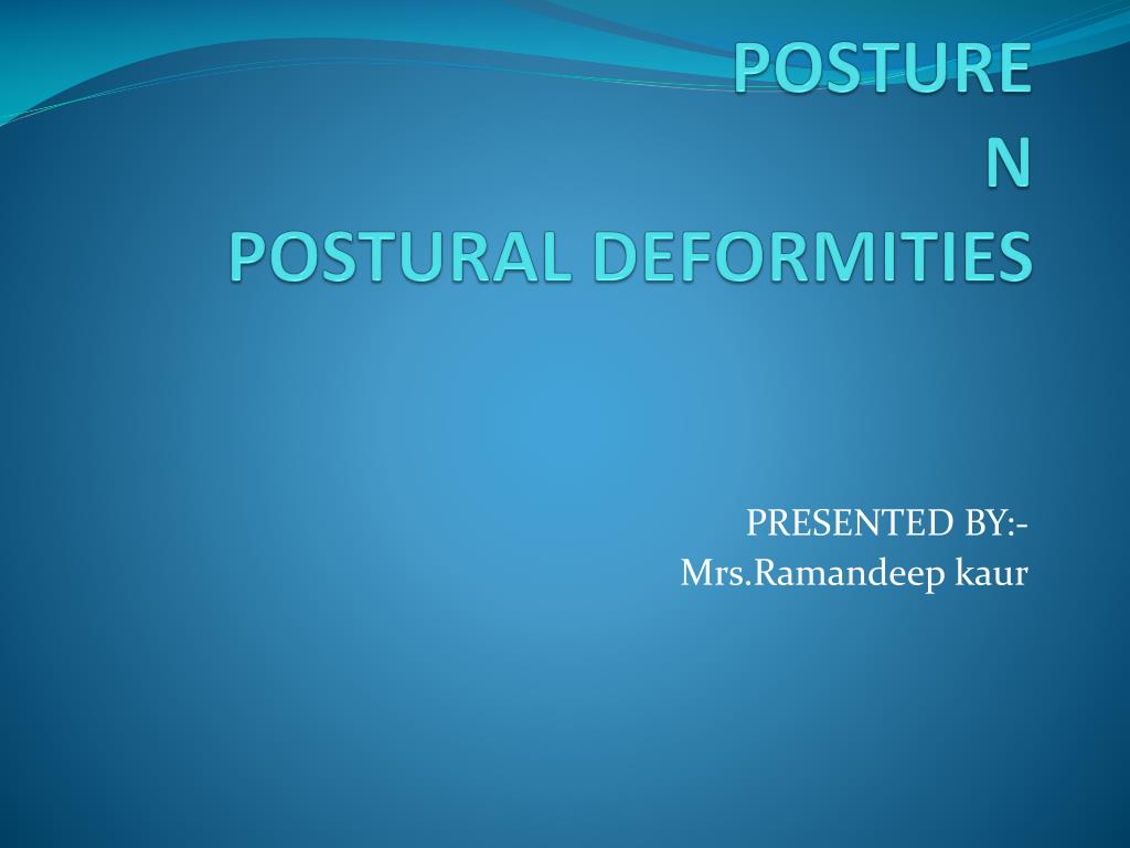 PPT - POSTURE N POSTURAL DEFORMITIES PowerPoint Presentation, free ...