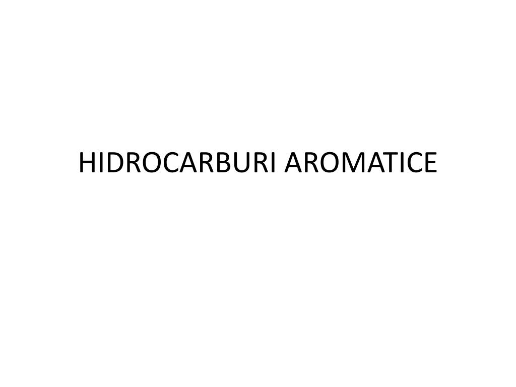 PPT - HIDROCARBURI AROMATICE PowerPoint Presentation, free download ...