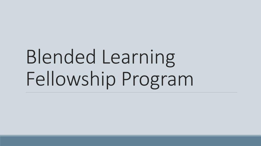 PPT - Blended Learning Fellowship Program PowerPoint Presentation, free ...