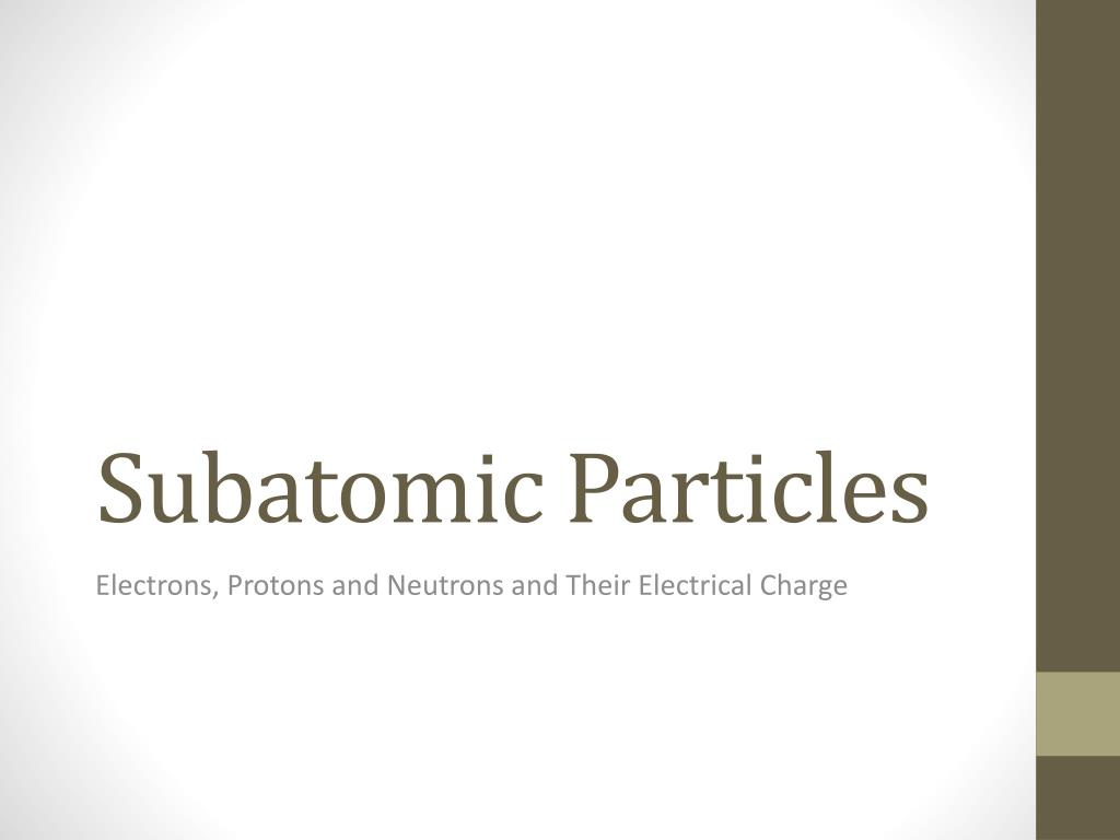 PPT - Subatomic Particles PowerPoint Presentation, free download - ID ...