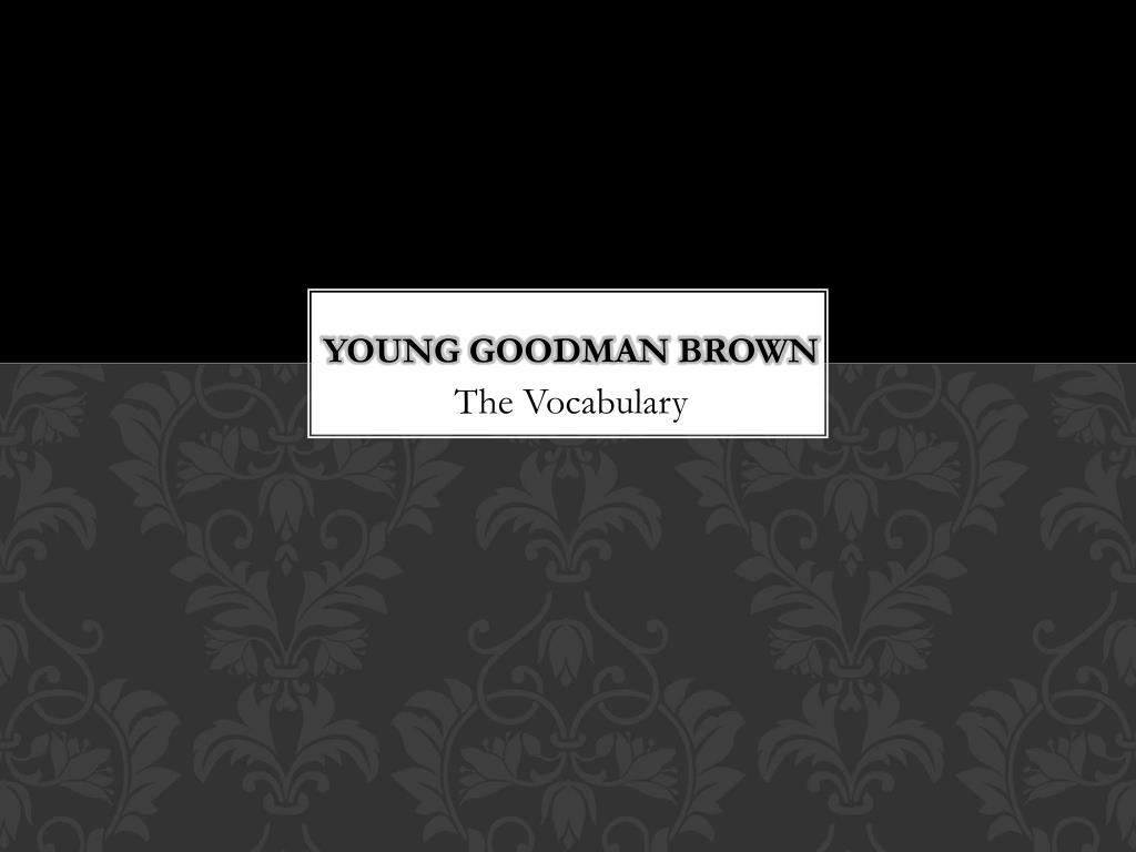PPT - Young Goodman Brown PowerPoint Presentation, free download - ID ...
