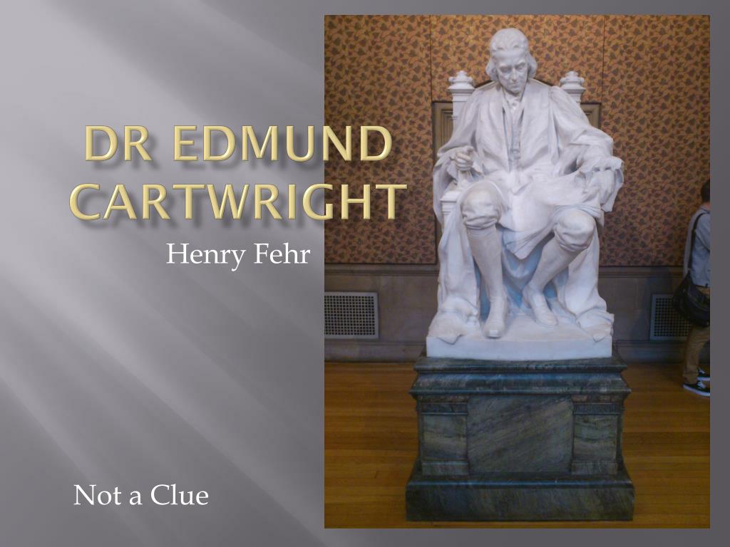 PPT - Dr Edmund Cartwright PowerPoint Presentation, free download - ID ...