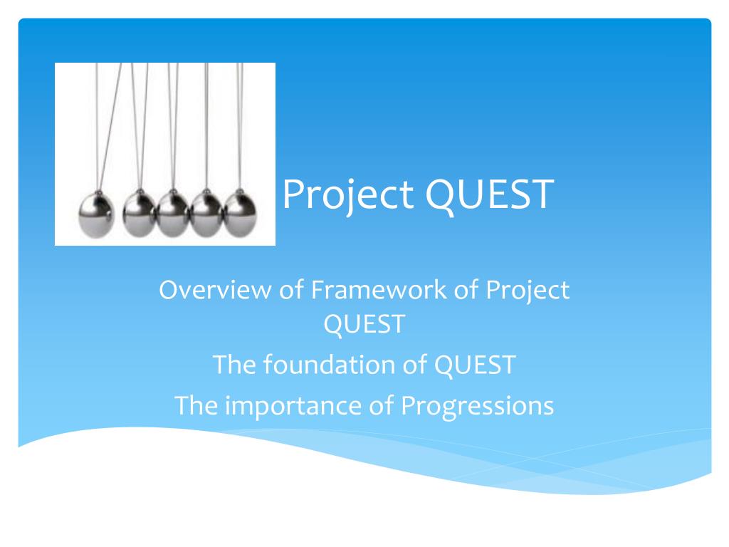 PPT - Project QUEST PowerPoint Presentation, free download - ID:2054223