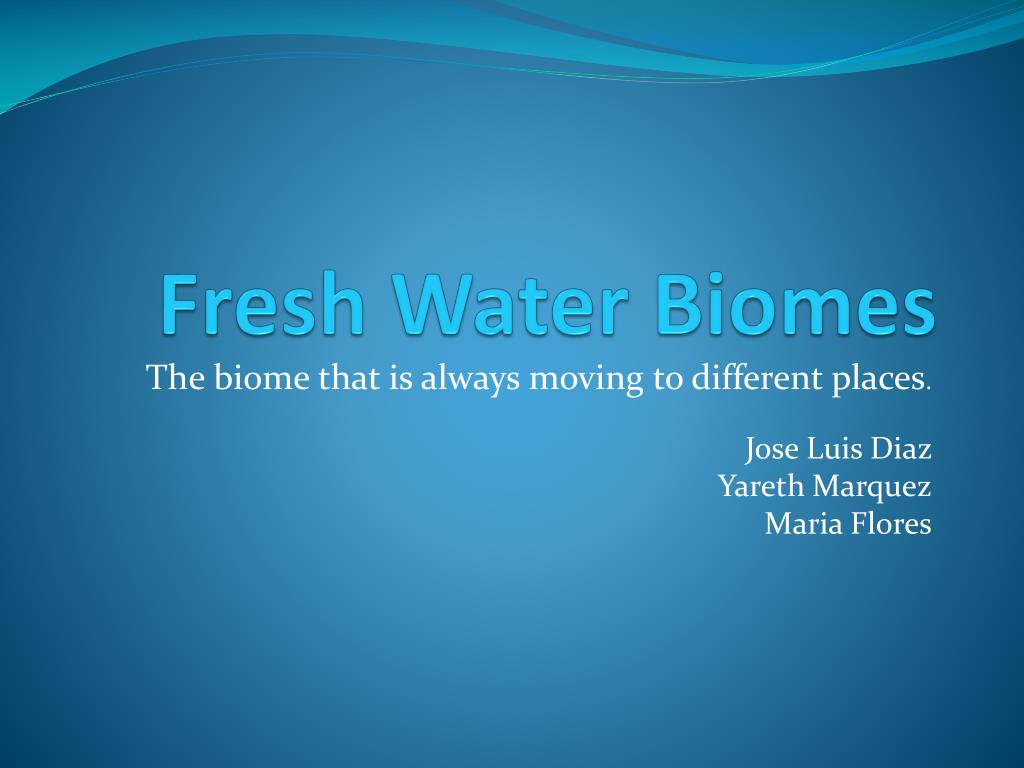 PPT - Fresh Water Biomes PowerPoint Presentation, free download - ID ...