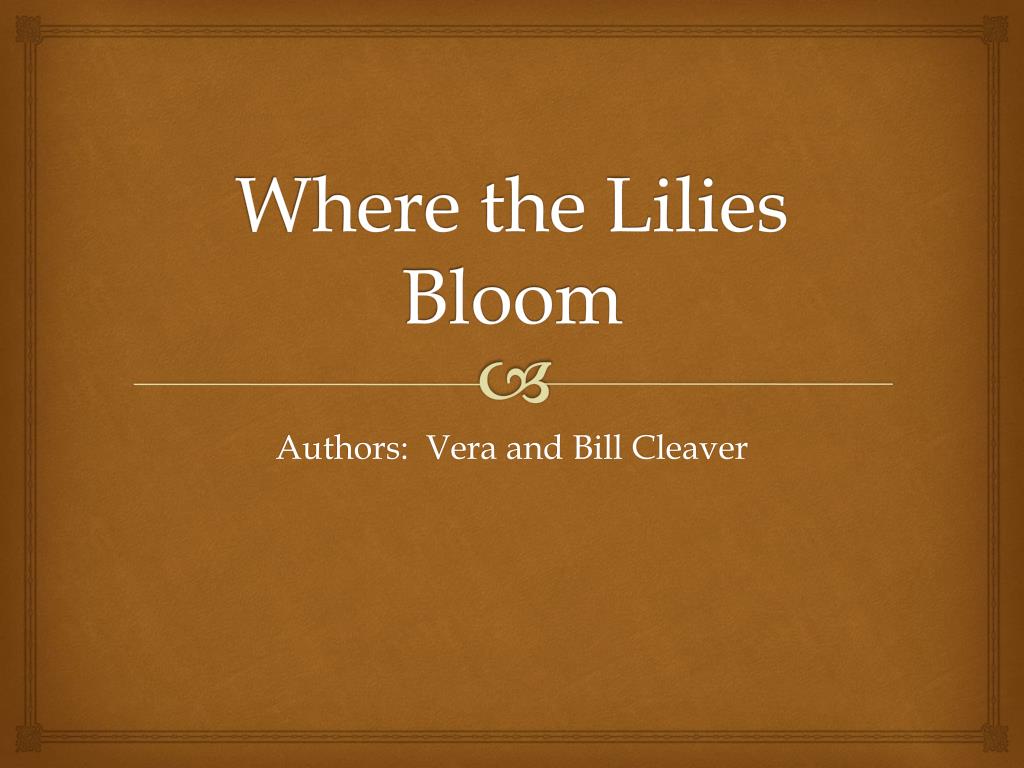 PPT - Where the Lilies Bloom PowerPoint Presentation, free download ...