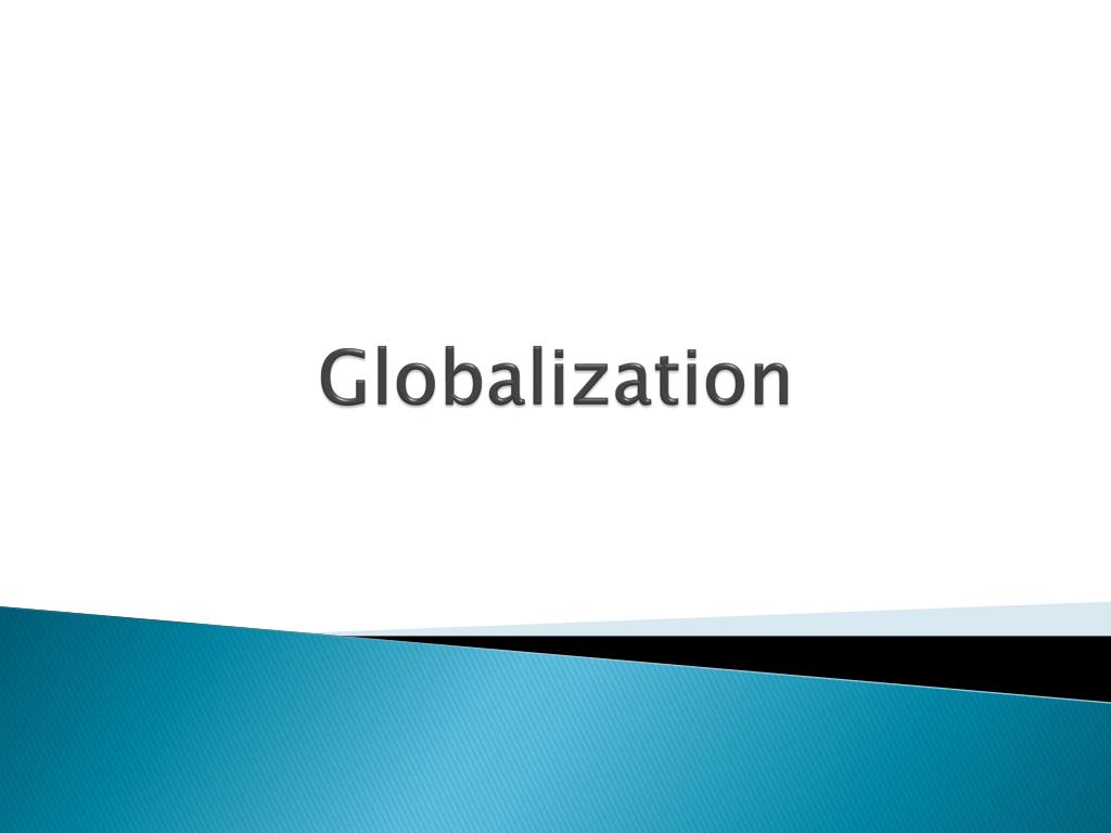 PPT - Globalization PowerPoint Presentation, free download - ID:2056628