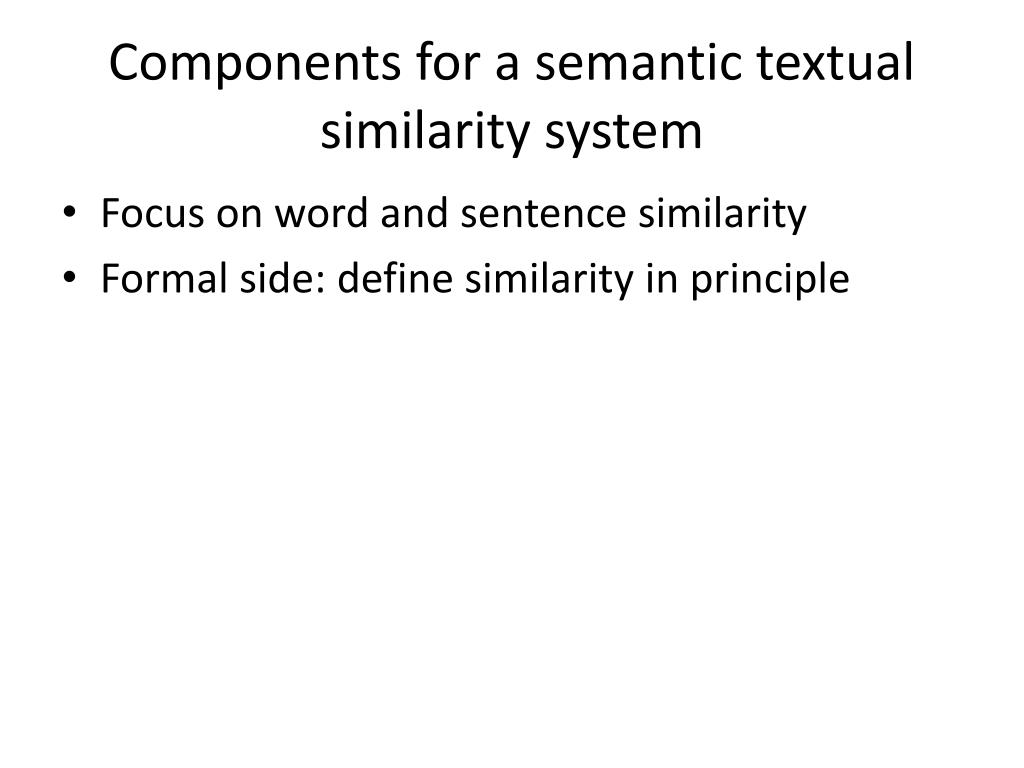 PPT - Components for a semantic textual similarity system PowerPoint Presentation - ID:2057025