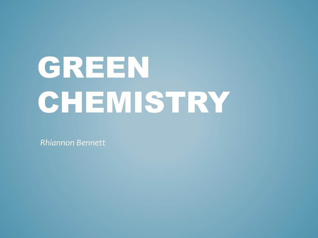 PPT - Green Chemistry PowerPoint Presentation, free download - ID:2058562